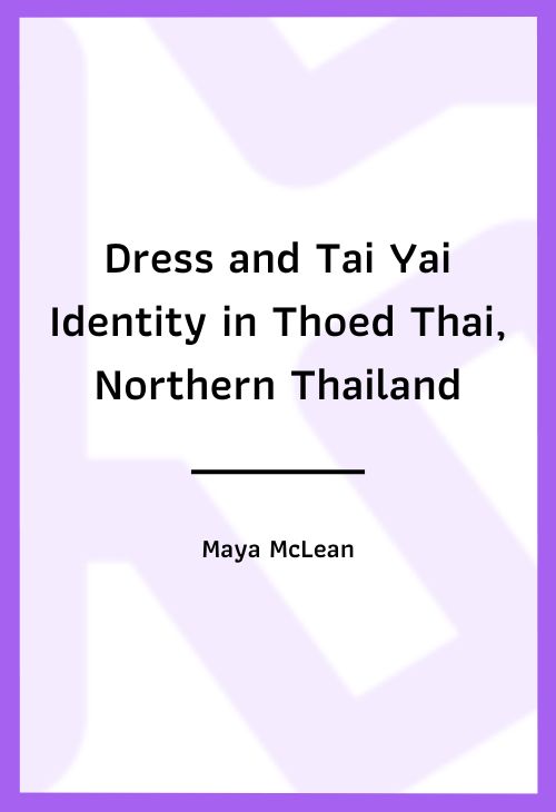 Dress and Tai Yai Identity in Thoed Thai, Northern Thailand